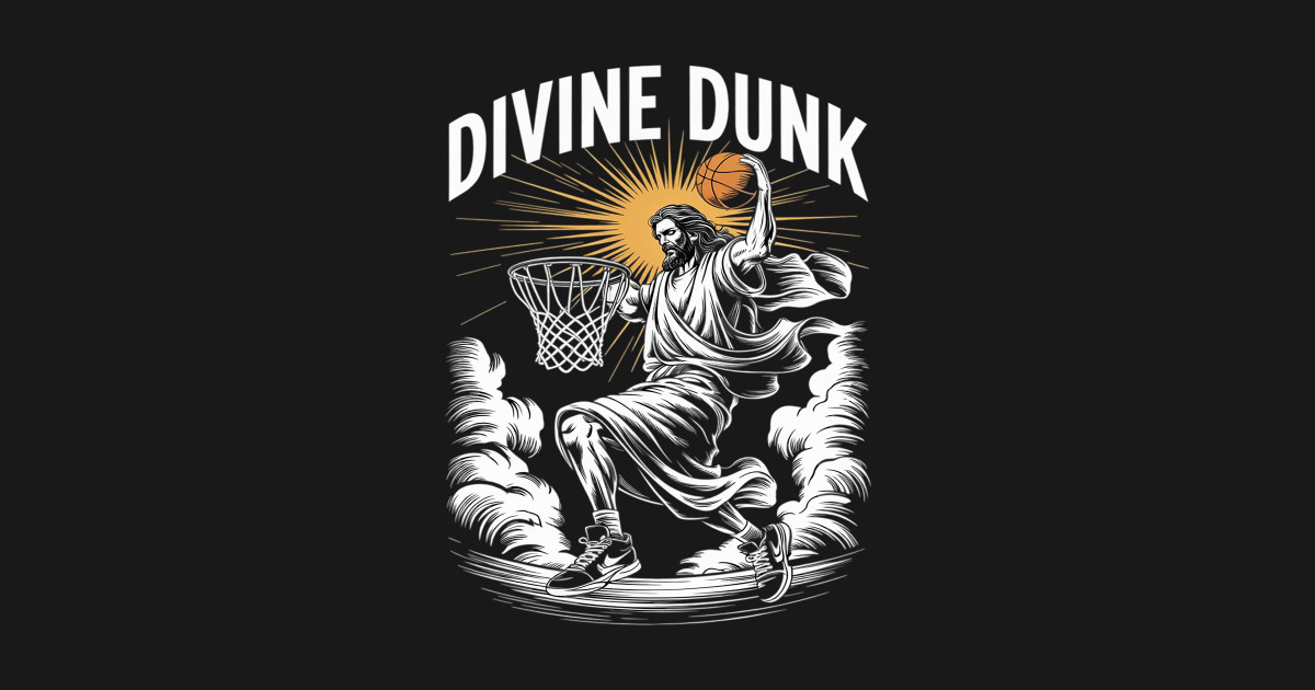 Divine Dunk Jesus Basketball Meme Religious Christian - Divine Dunk ...