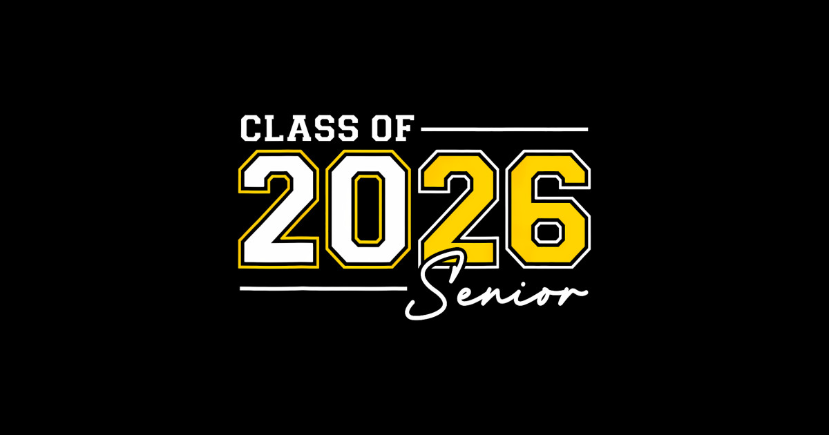 Senior Year 2026 Graduation Class Of 2026 Senior 2026 - Senior Year ...