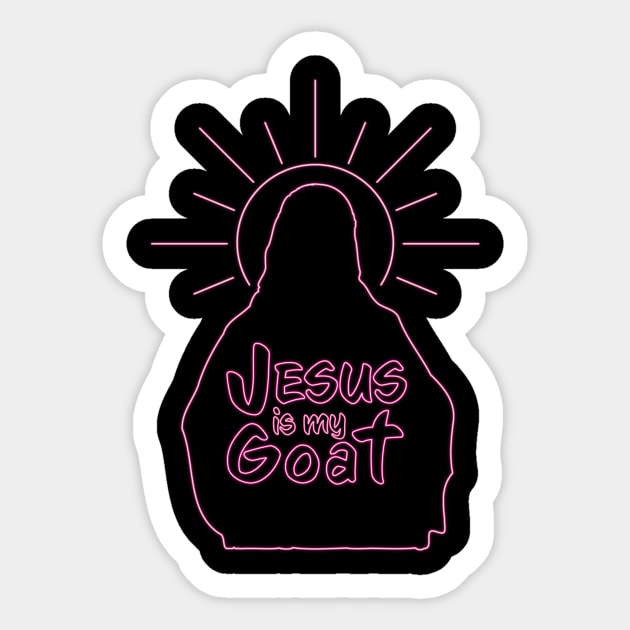Jesus is my Goat - Neon Pink - Jesus Lover - Sticker | TeePublic