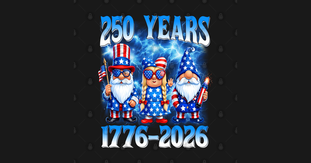250 Year American 1776 2026 250th Gnomes Patriotic 4th July - 250 Years ...