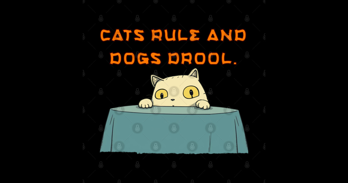 Cats rule and dogs drool. - Cat - Sticker | TeePublic