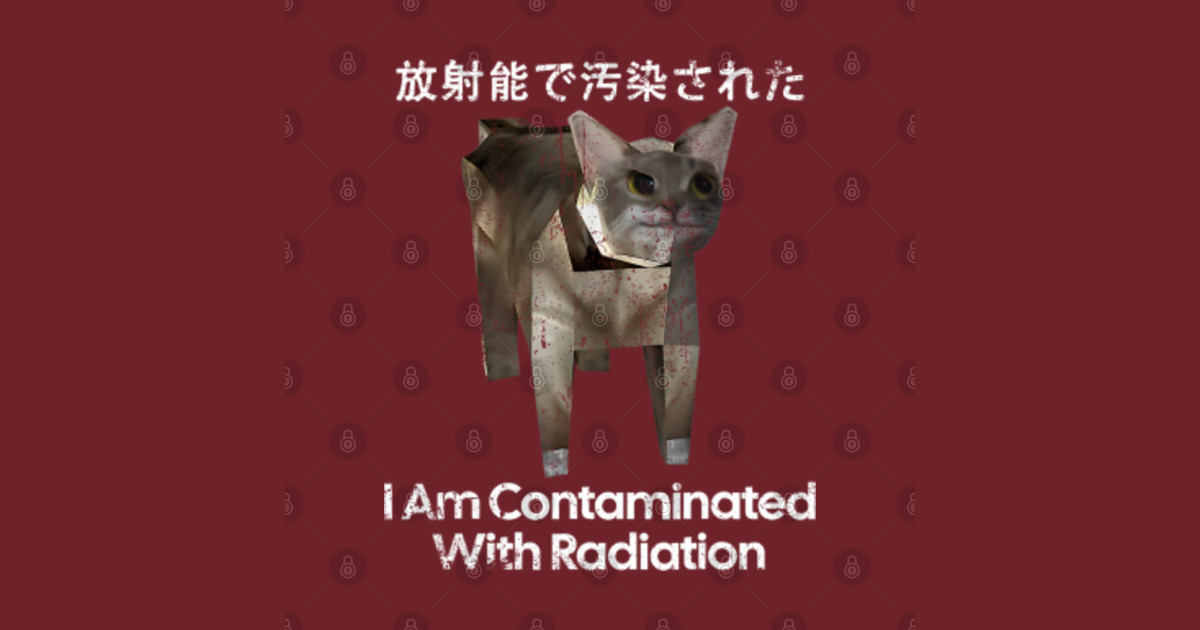 I Am Contaminated With Radiation Funny Cat Meme - I Am Contaminated ...