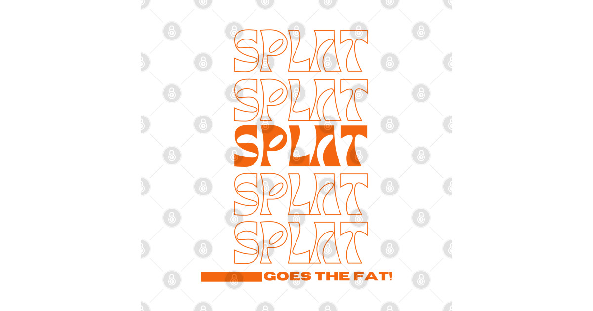 Splat Splat Splat Goes the Fat Orange Letters - Otf - T-Shirt | TeePublic