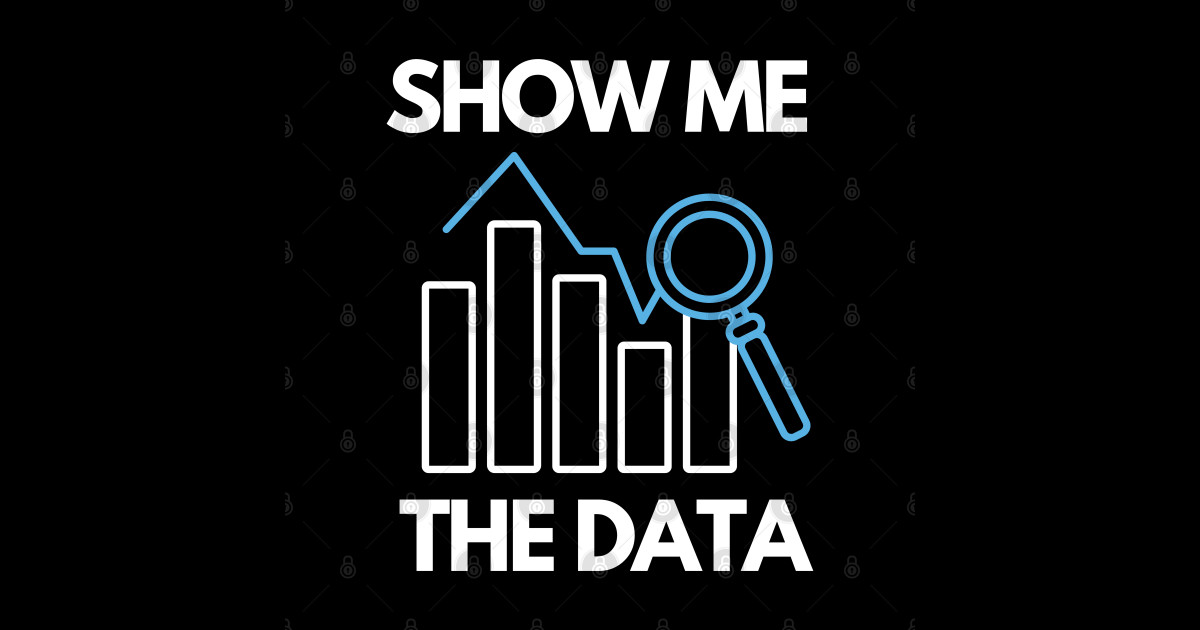 Show me the data - Data - Sticker | TeePublic Show me the data - Data - Sticker | TeePublic