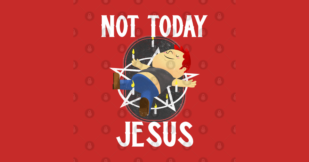 Not Today Jesus Satanic Pentagram Gothic Gift Idea - Not Today Jesus ...