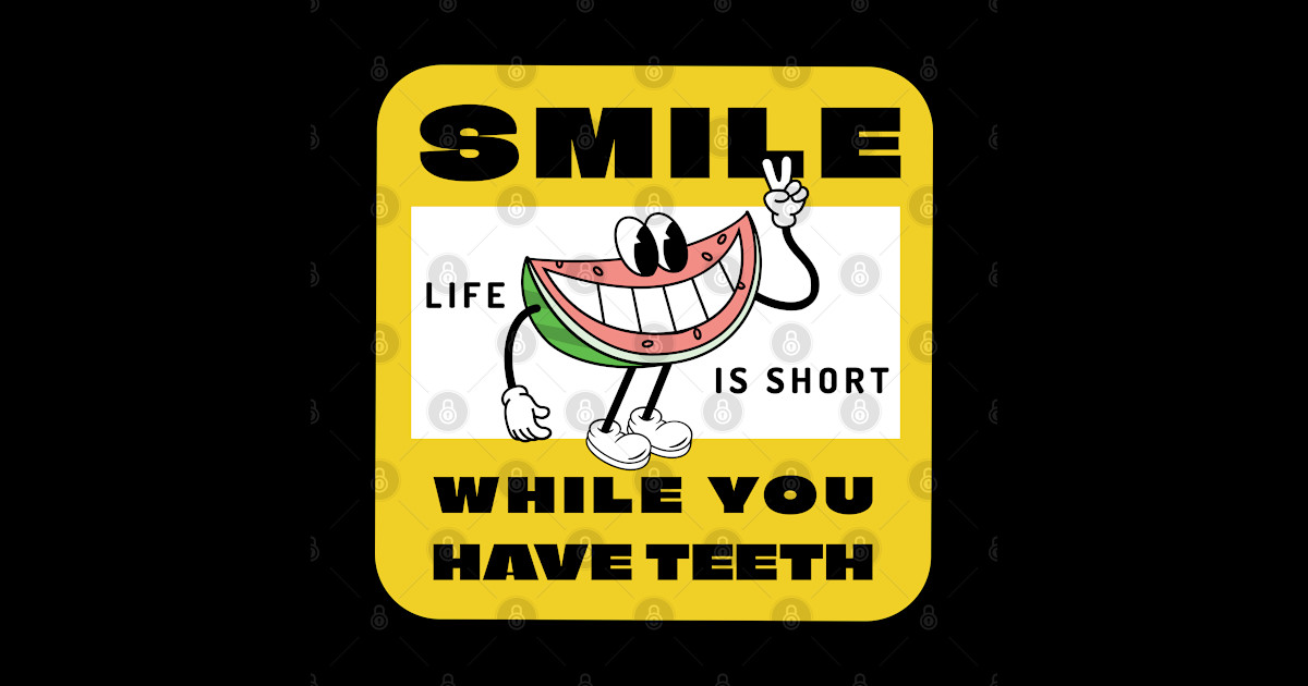 Smile while you still have teeth, life is short - Sarcastic - Sticker ...