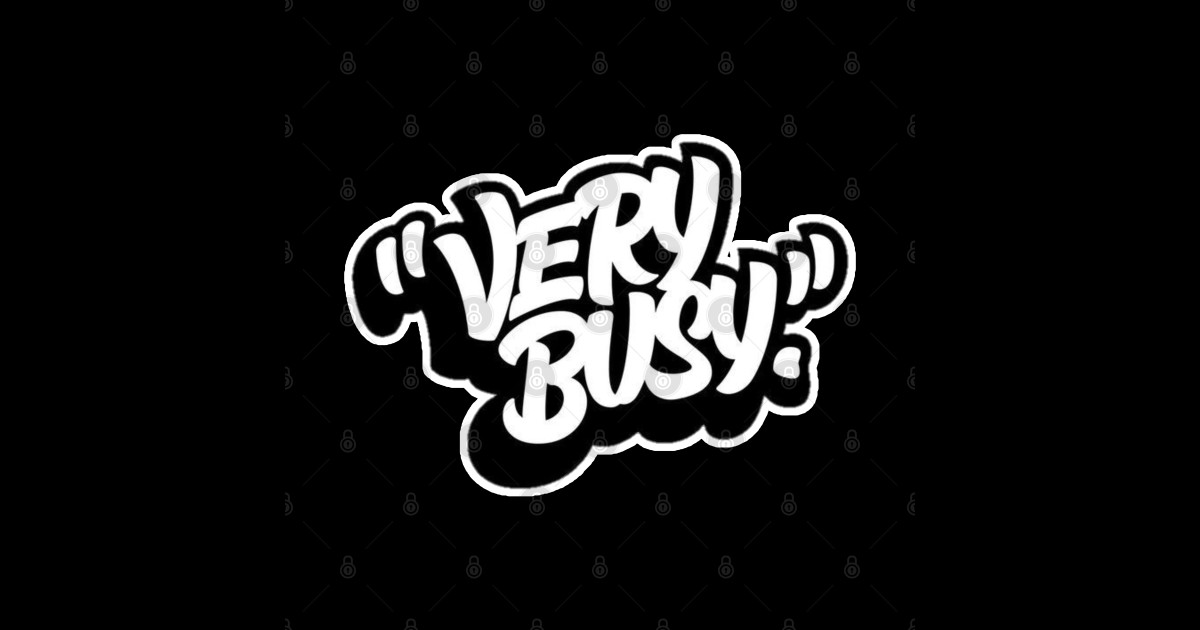 Very Busy - Busy - Sticker | TeePublic