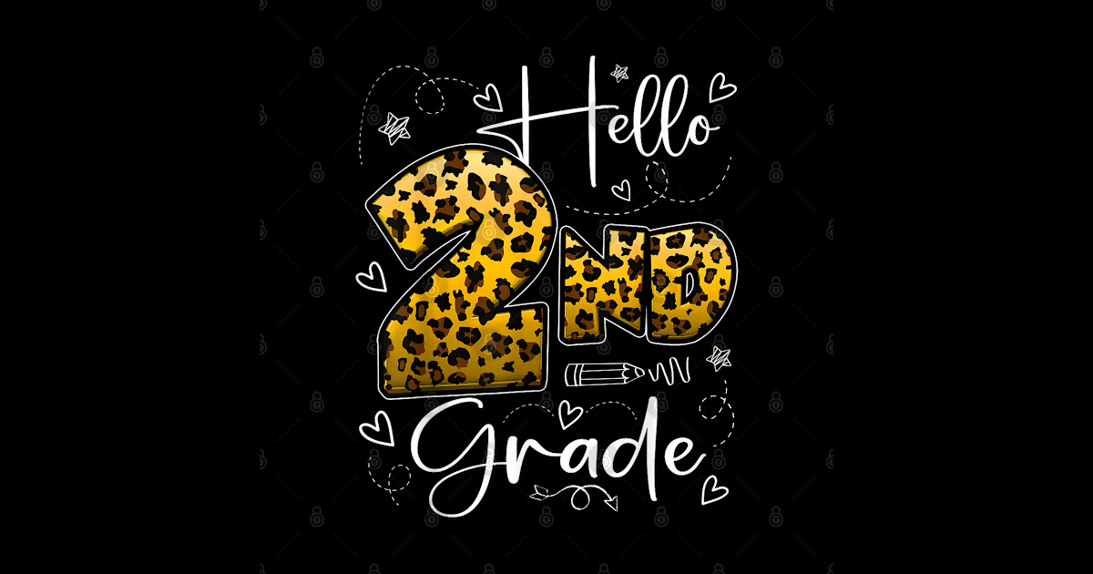 Hello 2Nd Grade Back To School Second Grade Leopard - Back To School ...