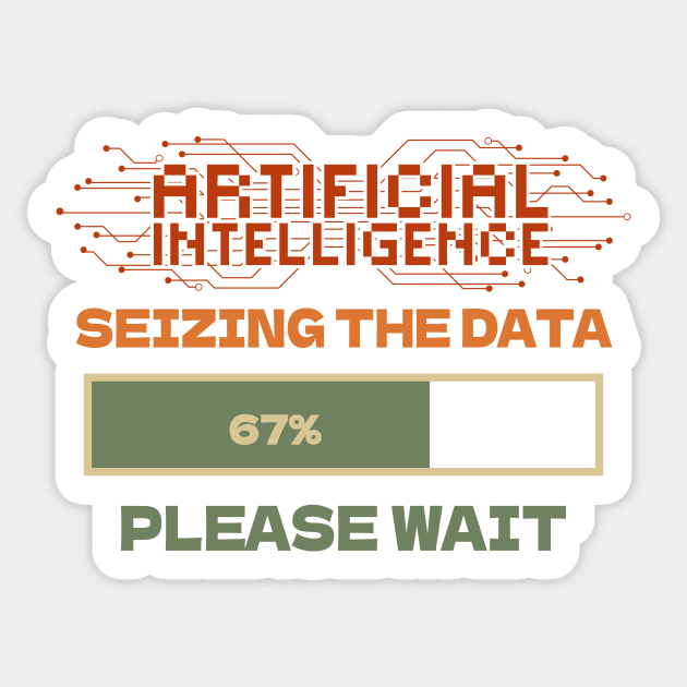 Artificial Intelligence seizing the data please wait funny quote for ...