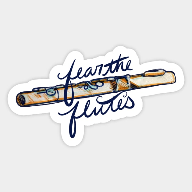 Fear the Flutes - Flute - Sticker | TeePublic