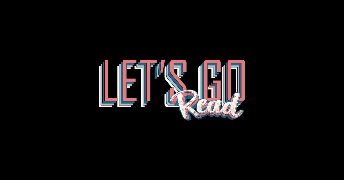 let's go read / retro - Reading Lover - Posters and Art Prints | TeePublic