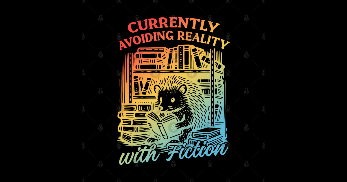 Currently Avoiding Reality With Fiction - Funny Quote - Sticker | TeePublic