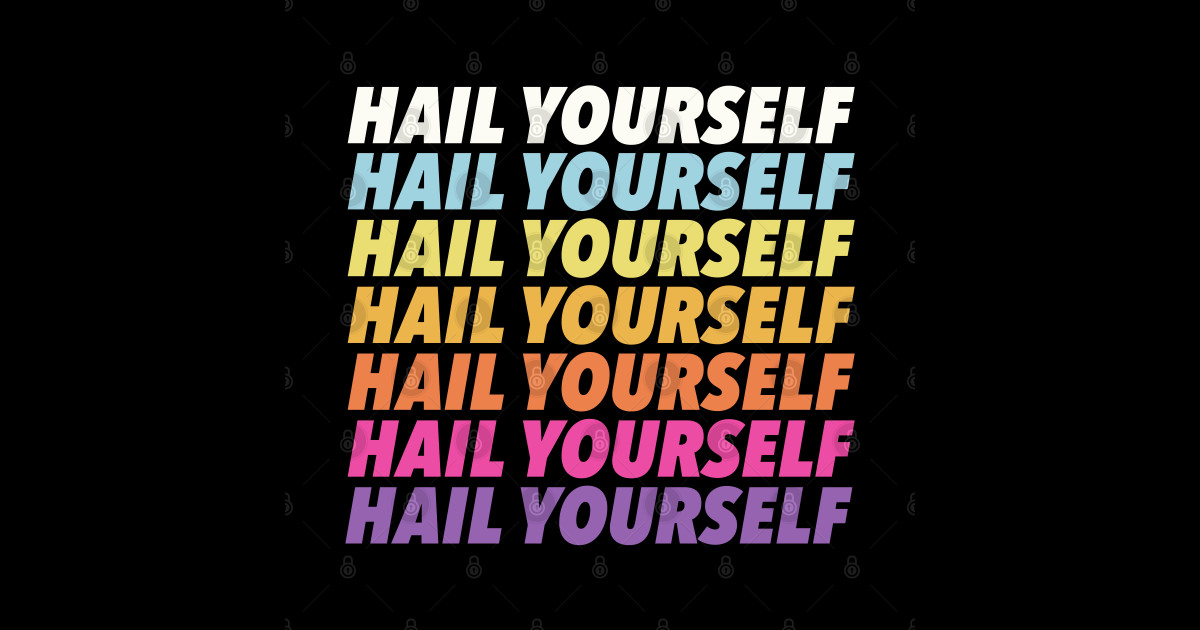 Hail Yourself //// Positivity Typographic Design - Hail Yourself ...