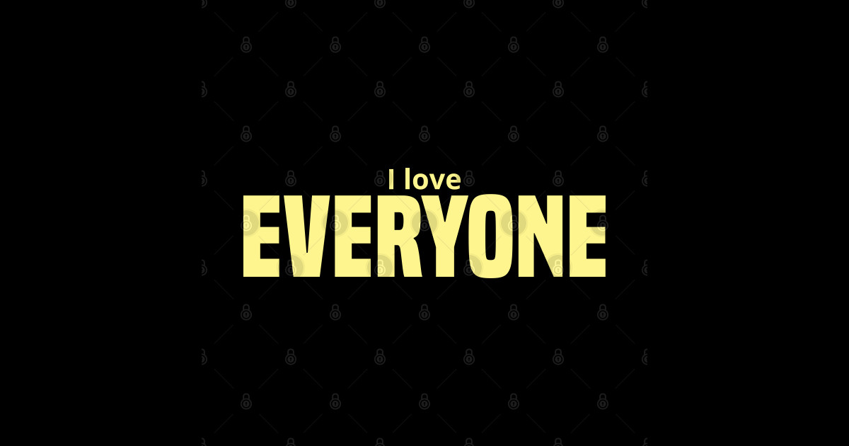 I Love Everyone - I Love - Sticker | TeePublic