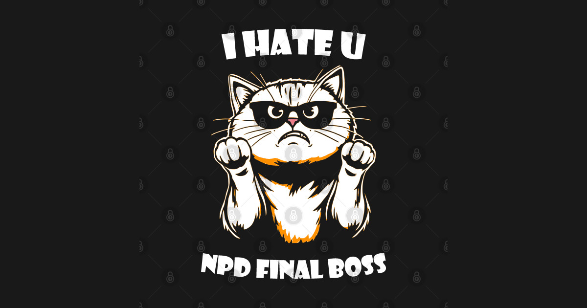 Cat "I Hate NPD" - Cat - T-Shirt | TeePublic