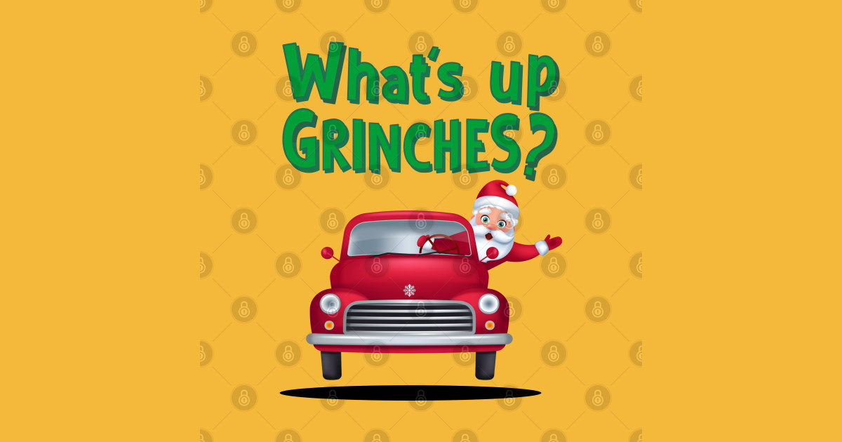 What's up Grinches? - Grinch - Long Sleeve T-Shirt | TeePublic