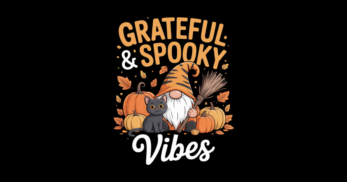 Grateful Spooky Halloween Thanksgiving Gnome Cute - Grateful Spooky ...