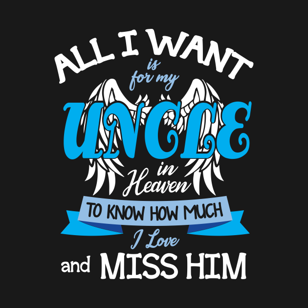 All I Want Is For My Uncle In Heaven To Know How Much I Love And Miss