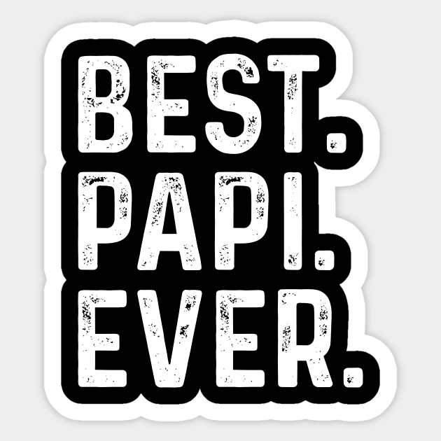 Best papi ever - Fathers Day - Sticker | TeePublic