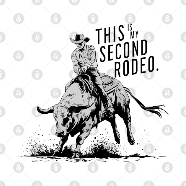 This ain't my first rodeo! - This Is My Second Rodeo - T-Shirt | TeePublic