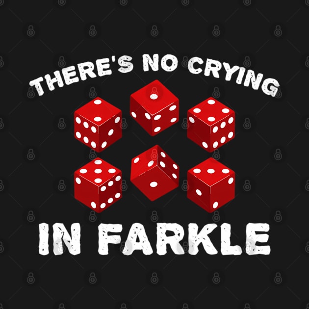 Theres No Crying In Farkle Dice Game - Theres No Crying In Farkle Dice ...
