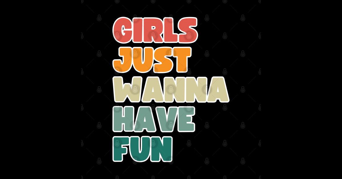 Girls just wanna have fun. - Feminist Quote - Sticker | TeePublic
