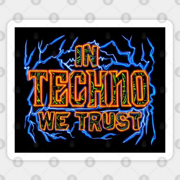 In Techno We Trust Flames - In Techno We Trust - Sticker | TeePublic