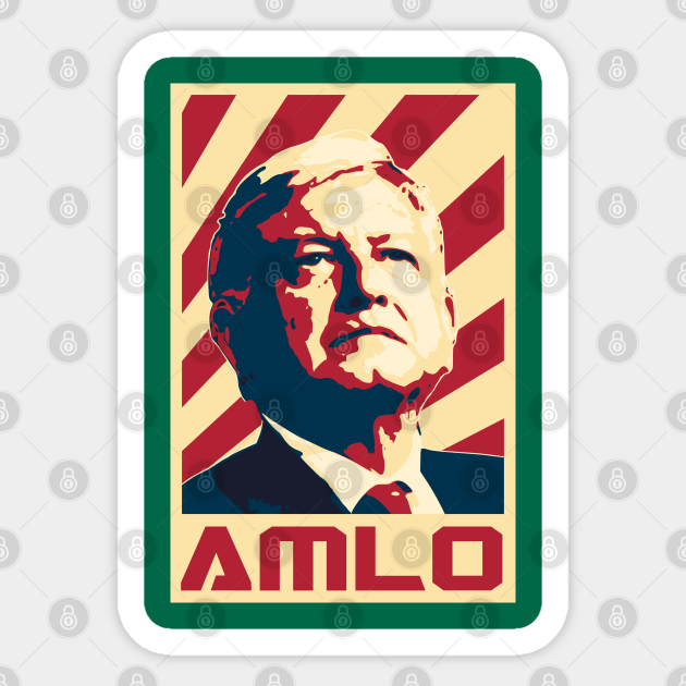 AMLO President Of Mexico Retro Propaganda - Amlo - Sticker | TeePublic