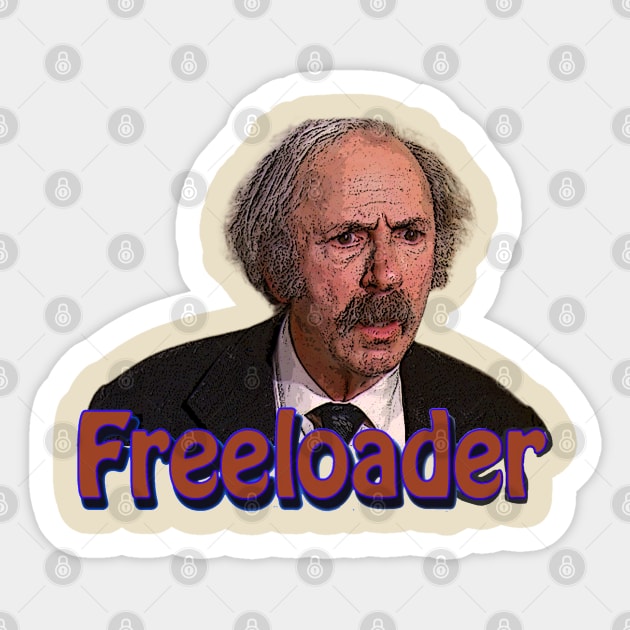 Grandpa Joe || Freeloader - Funny - Sticker | TeePublic
