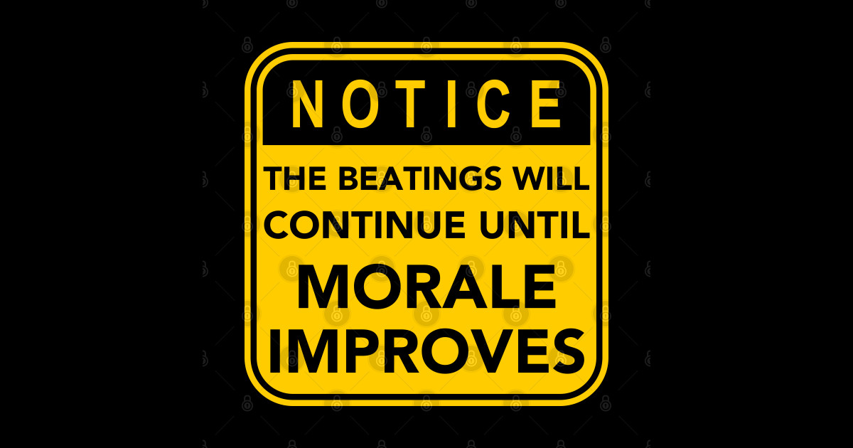 “The Beatings Will Continue Until Morale Improves” – Dark Humor ...