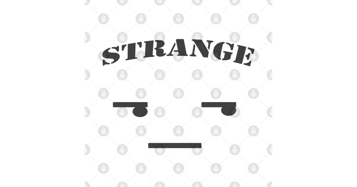 Strange - A Strange Person - T-Shirt | TeePublic