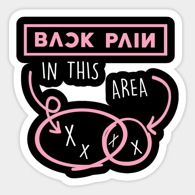 Back Pain In This Area - Back Pain - Sticker | TeePublic