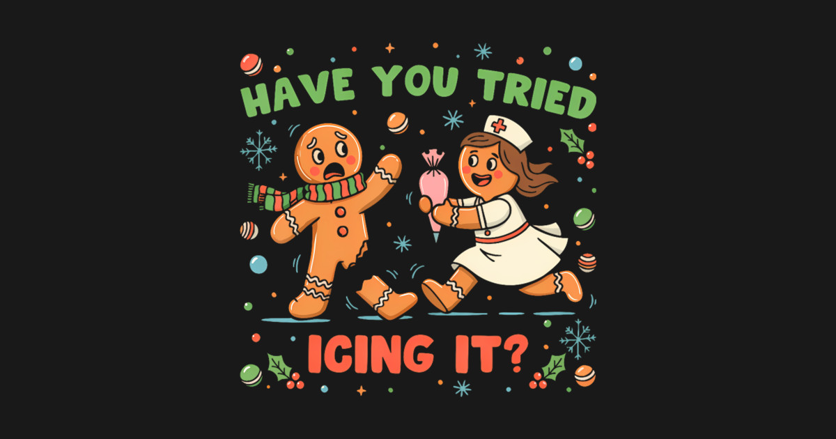 it tried Nurse Funny Have Gingerbread Funny Christmas EMS you icing ...