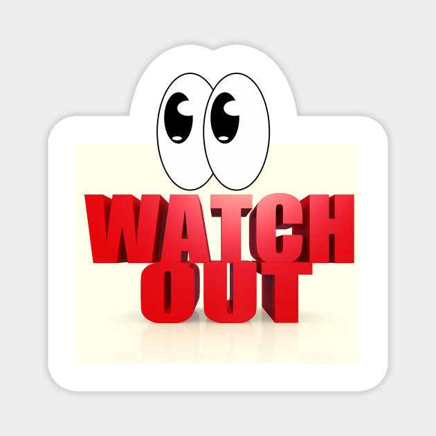 Watch Out, Humour, Big Eyes - Watch Out Humour Big Eyes - Magnet ...