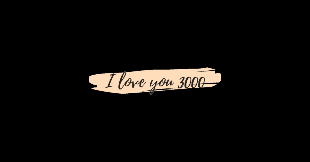 I LOVE YOU 3000 - I Love You 3000 - Sticker | TeePublic
