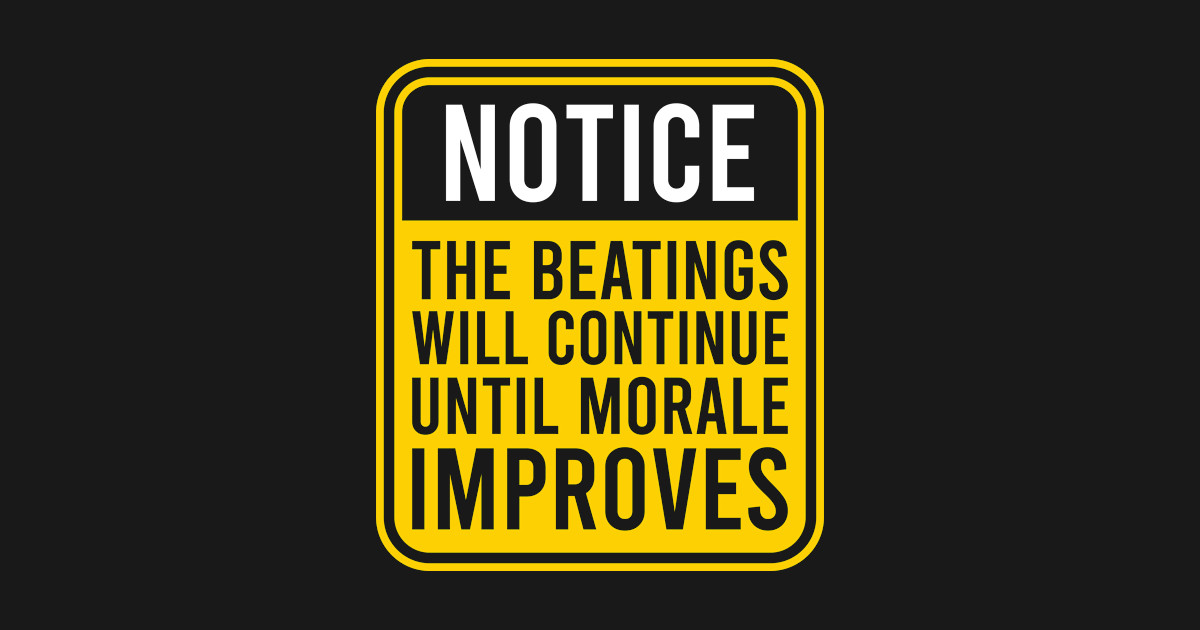 Warning Sign - The Beatings Will Continue Until Morale Improves - The ...