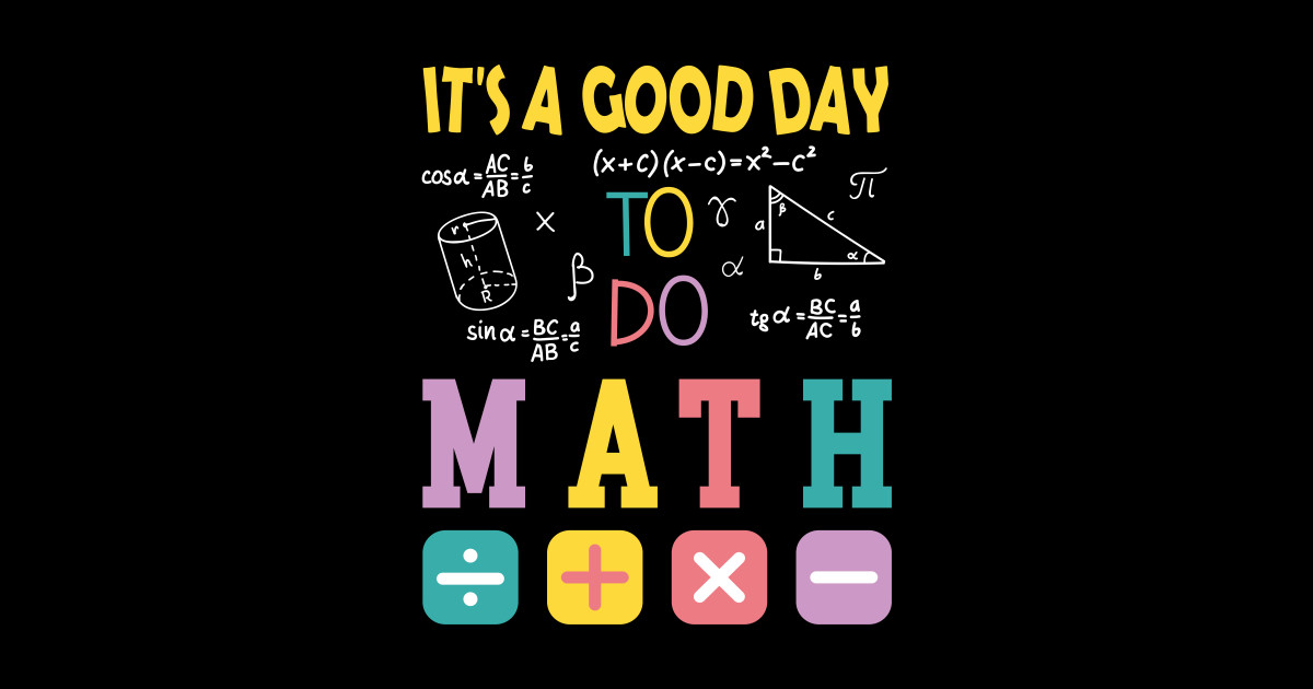 It's A Good Day To Do Math - Back To School Its A Good Day Do Math ...