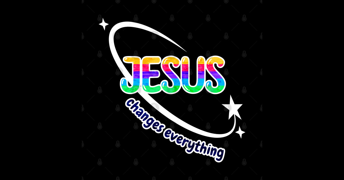 Jesus changes everything - Jesus Changes Everything - Sticker | TeePublic