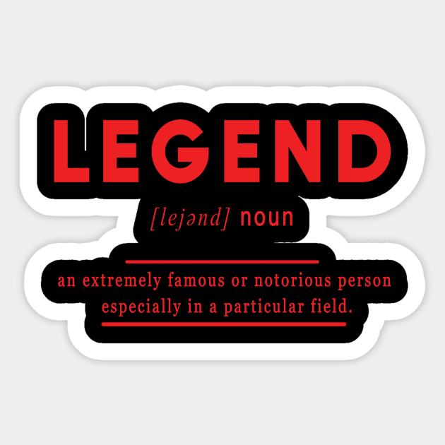 Legend Meaning Definition Black Edition - Legend - Sticker | TeePublic