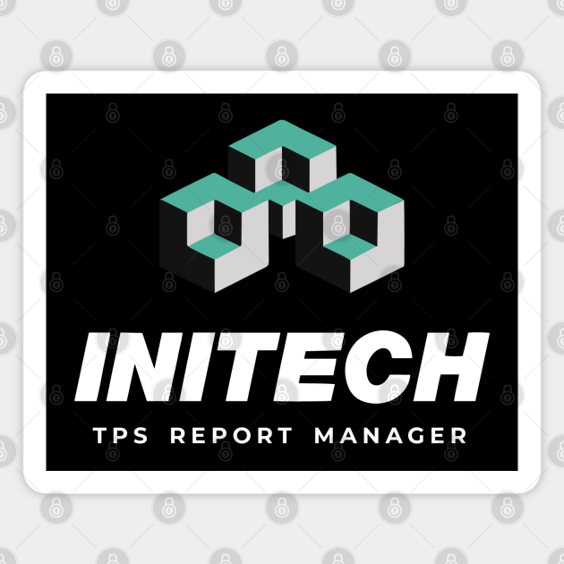 Initech - TPS Report Manager (Office Space) - Initech - Magnet | TeePublic