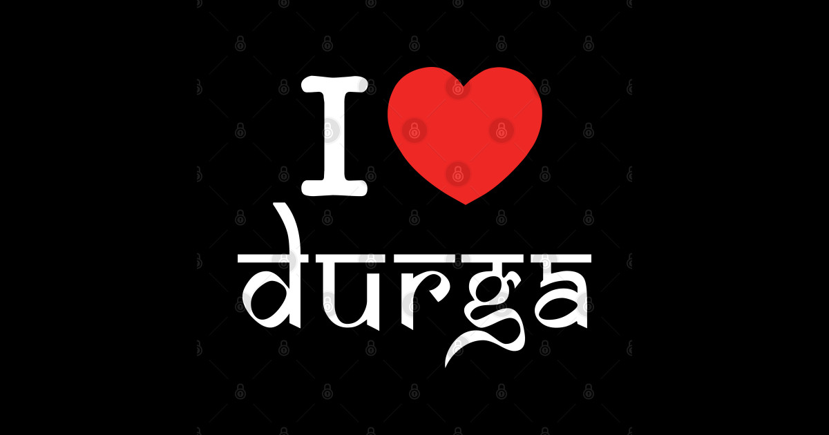 I Love Durga | Powerful Goddess Design | Hindu Devotion Art | Durga ...