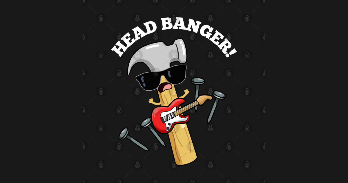 Head Banger Funny Music Puns - Hammer Puns - T-Shirt | TeePublic