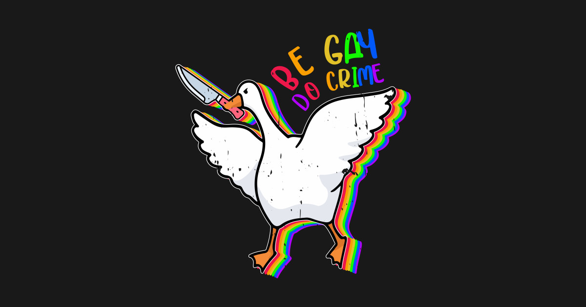 Be Gay Do Crime Goose Rainbow Pride Flag LGBTQ Men Women - Be Gay Do ...
