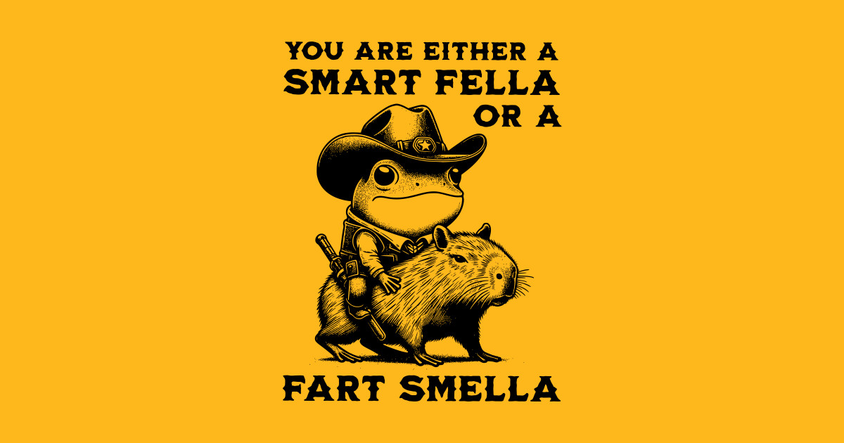 You Are Either a Smart Fella or a Fart Smella Cowboy Frog Riding ...