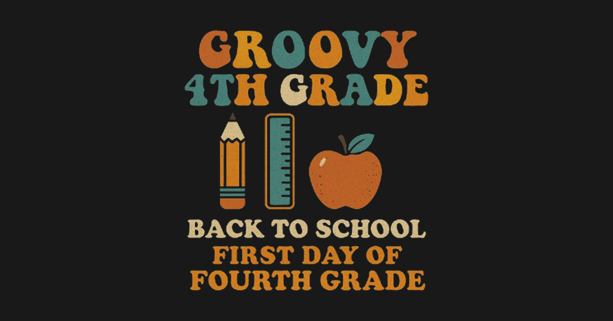 Groovy 4th Grade Back To School First Day of Fourth Grade - Groovy 4th ...