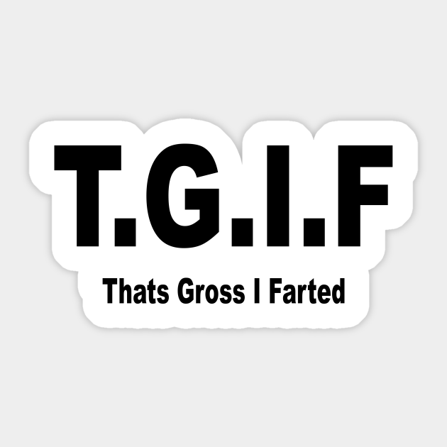 TGIF - Tgif - Sticker | TeePublic
