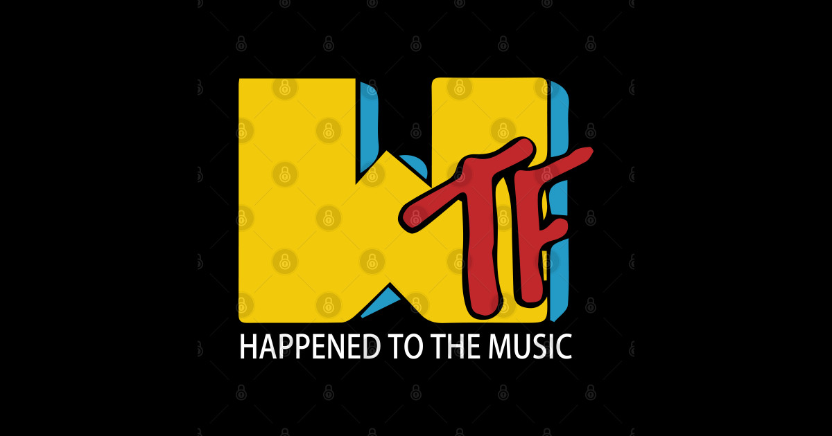 WTF happened to the music - Mtv - Sticker | TeePublic