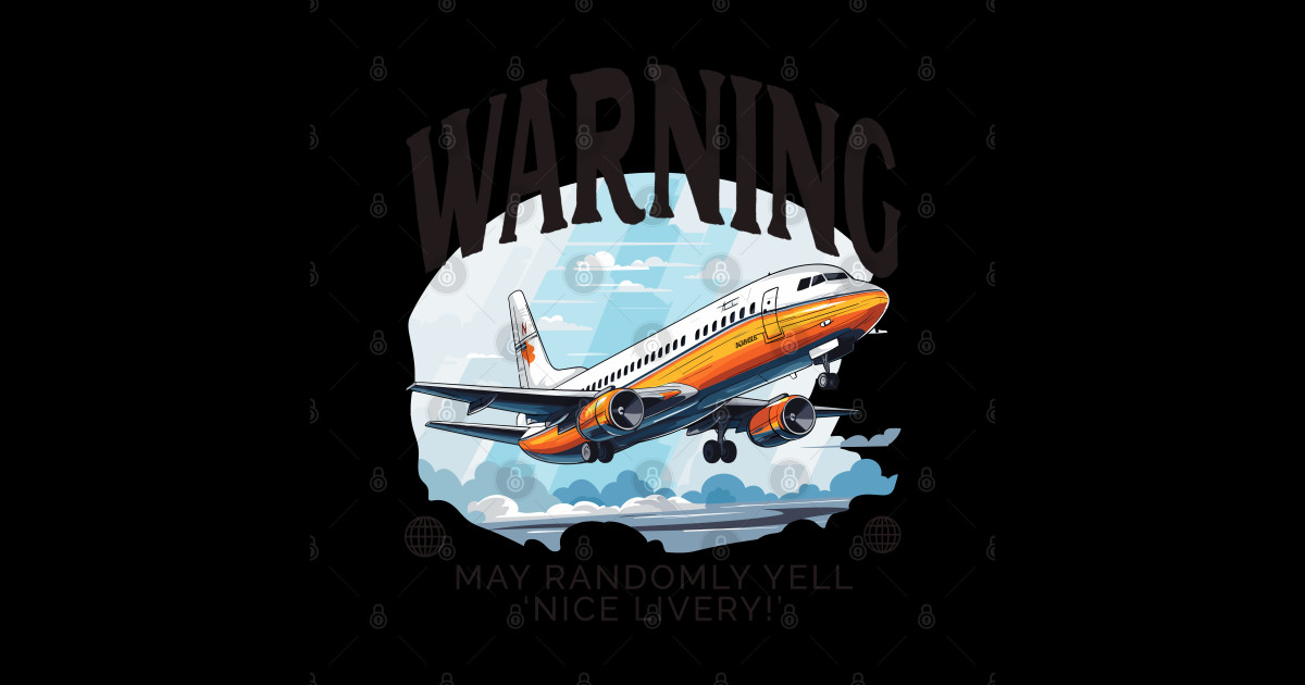 Warning : may randomly yell 'nice livery' - Aircraft - Sticker | TeePublic