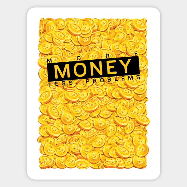 More money less problems - Money - Sticker | TeePublic