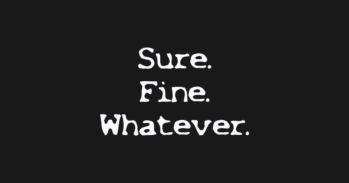 Sure Fine Whatever - Xfiles - T-Shirt | TeePublic